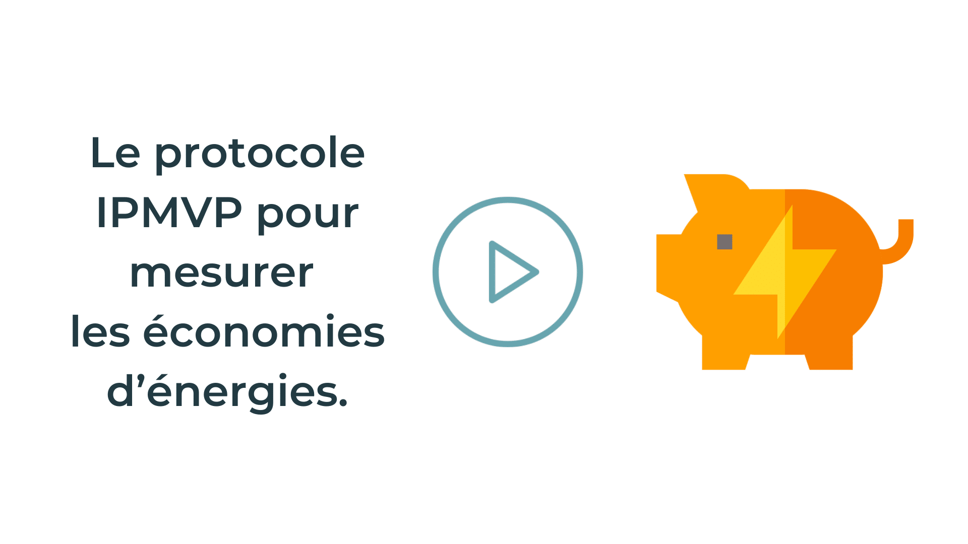 Le protocole IPMVP pour une démarche de performance énergétique